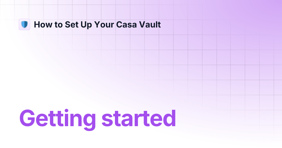 Getting started | How to Set Up Your Casa Vault